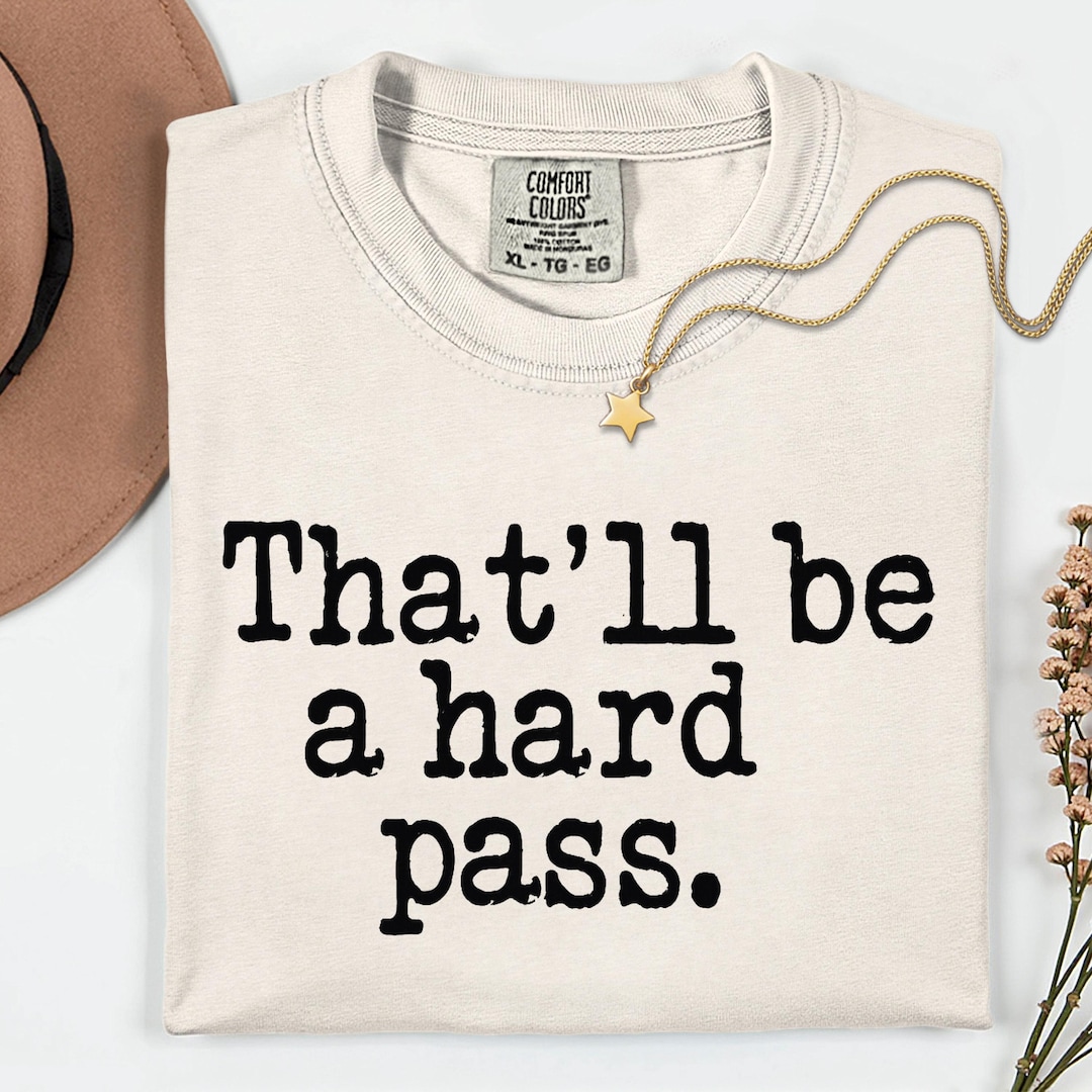 That'll Be a Hard Pass PNG Sassy Sarcastic NO Shirt Sublimation Design ...