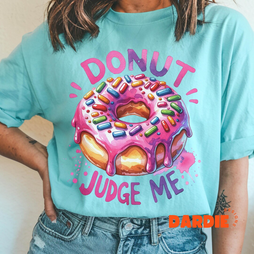 Donut Judge Me PNG National Donut Day PNG Doughnut Shirt Design ...