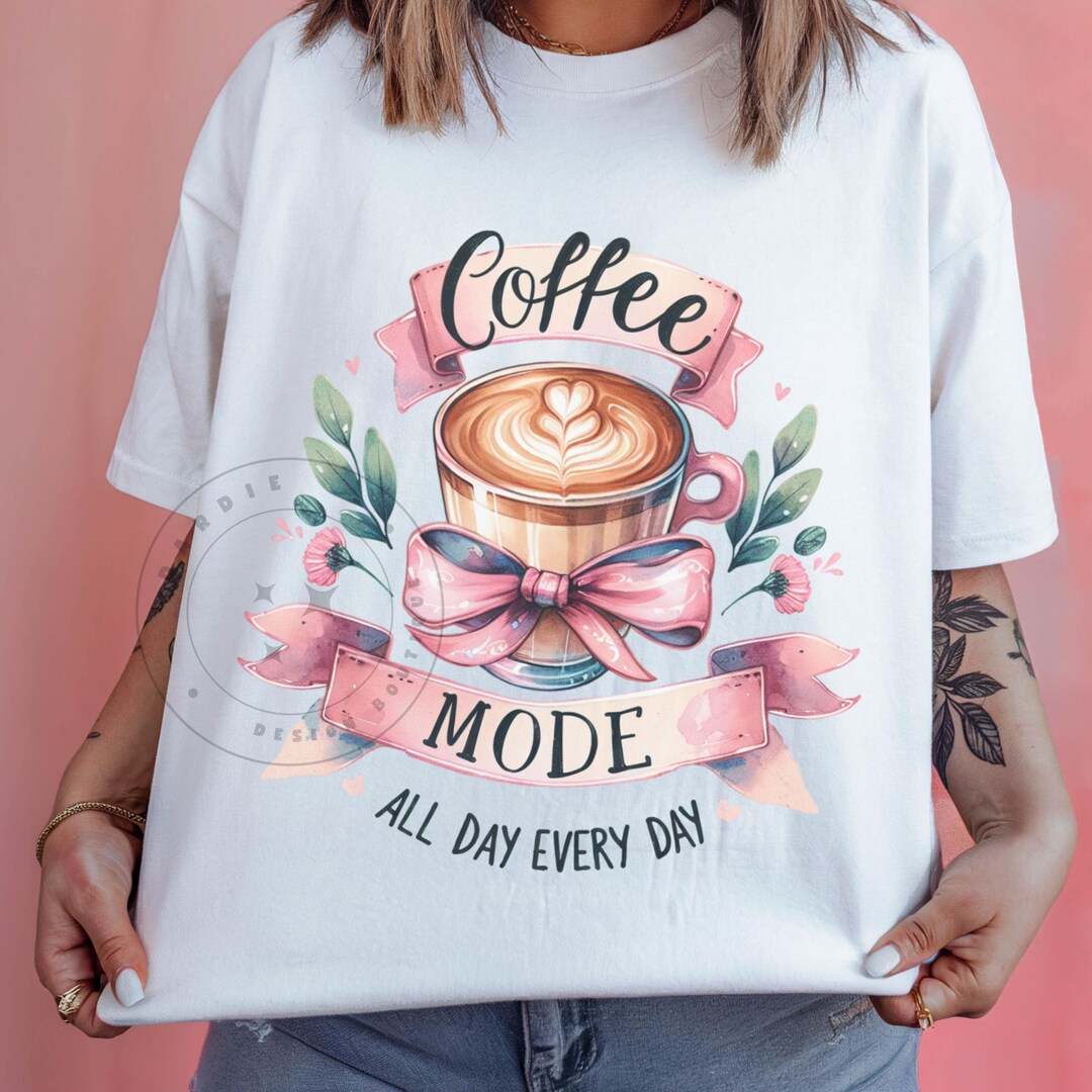Coffee Mode PNG Coffee Png Coffee Lover Coffee Drinker Sublimation ...