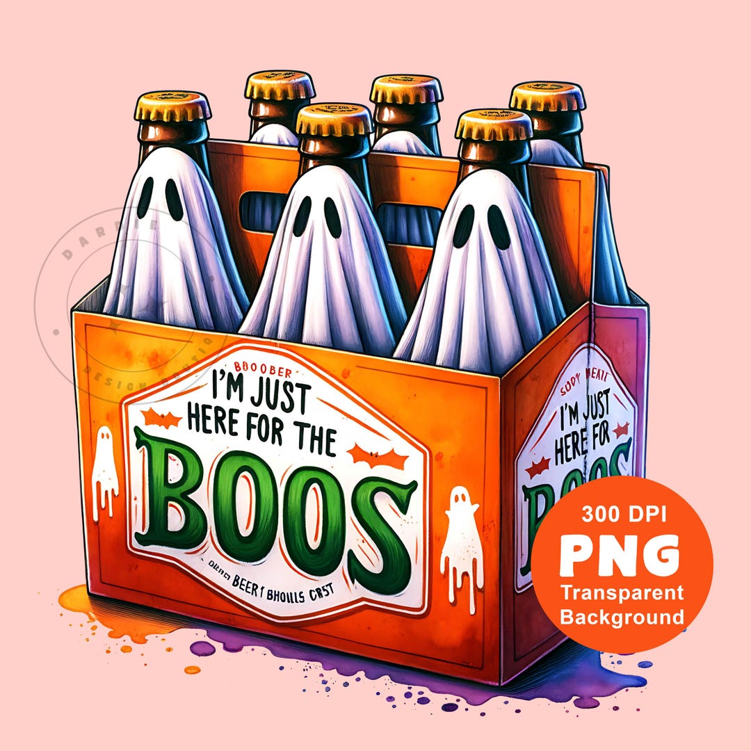 I'm Just Here for the Boos PNG Funny Halloween Png Beer Png Beer Ghosts ...
