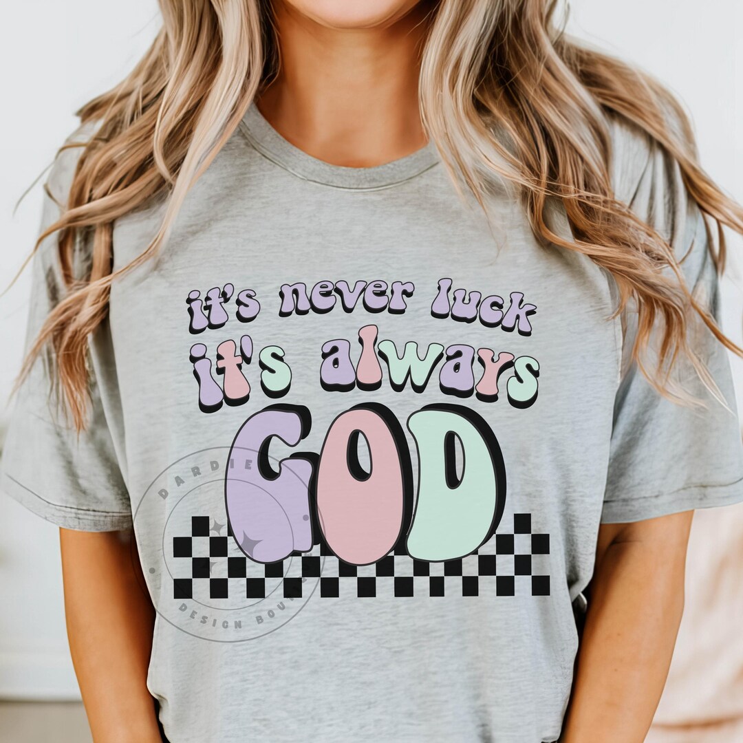 It's Never Luck It's Always God PNG Faith Religion Christian ...