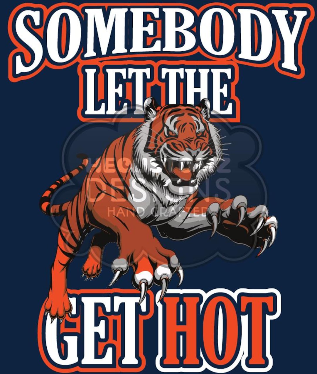 Somebody Let the Tigers Get Hot PNG Shirt Design Dtf Sublimation - Etsy