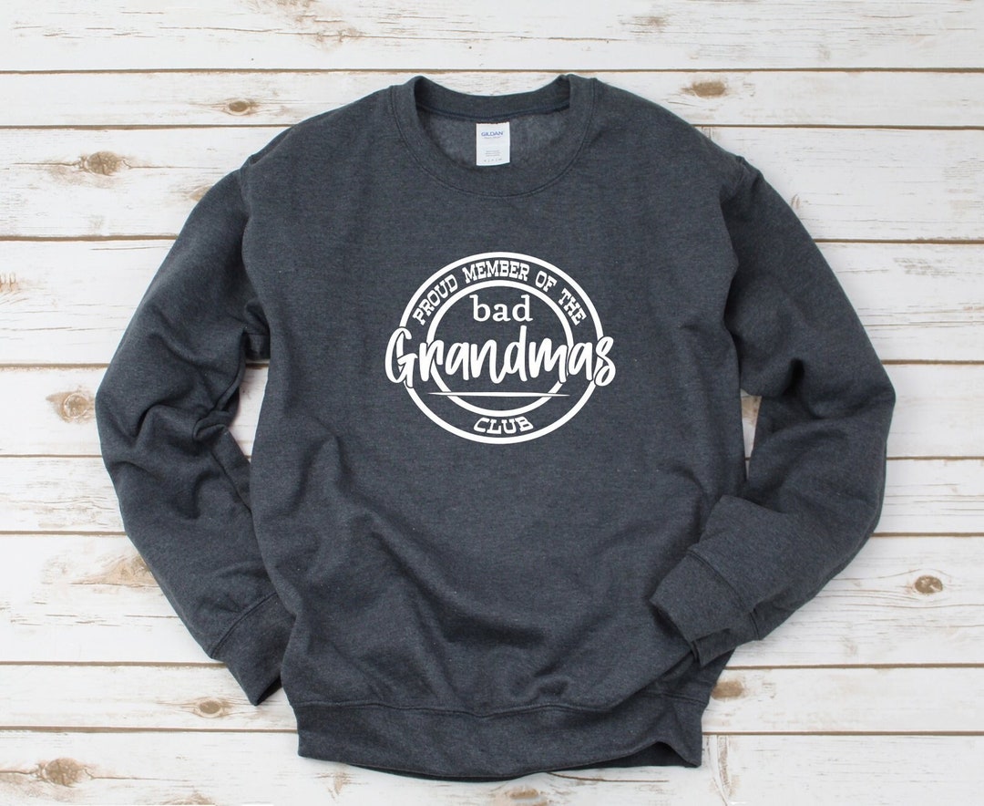 Bad Grandmas Club Sweatshirt, Funny Grandma Sweatshirt, Grandmother ...
