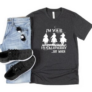 I'm Your Huckleberry Shirt, Country Shirt, Country Southern Shirt ...