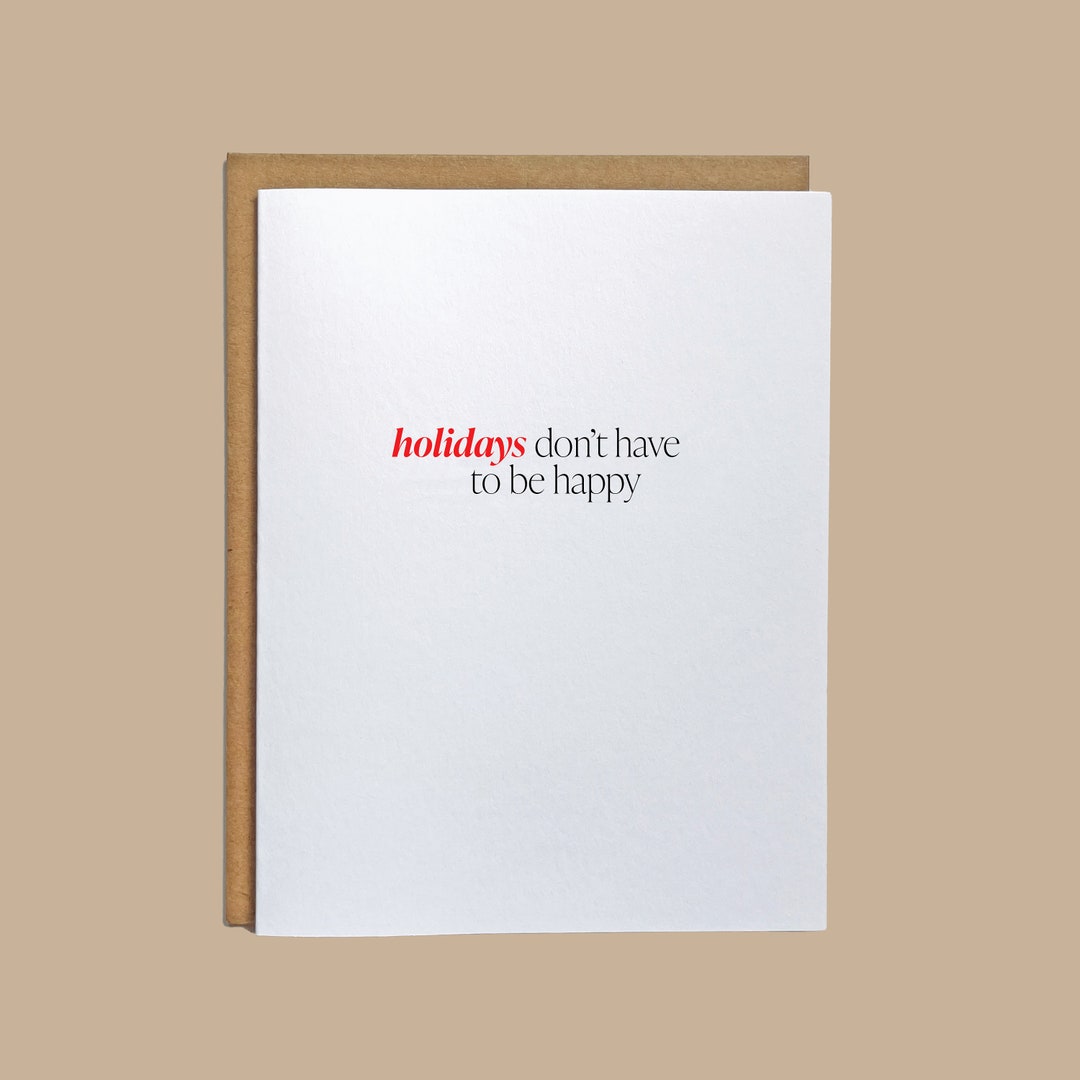 Holidays Don't Have to Be Happy Sympathy Card | Sad Holiday, Lonely ...
