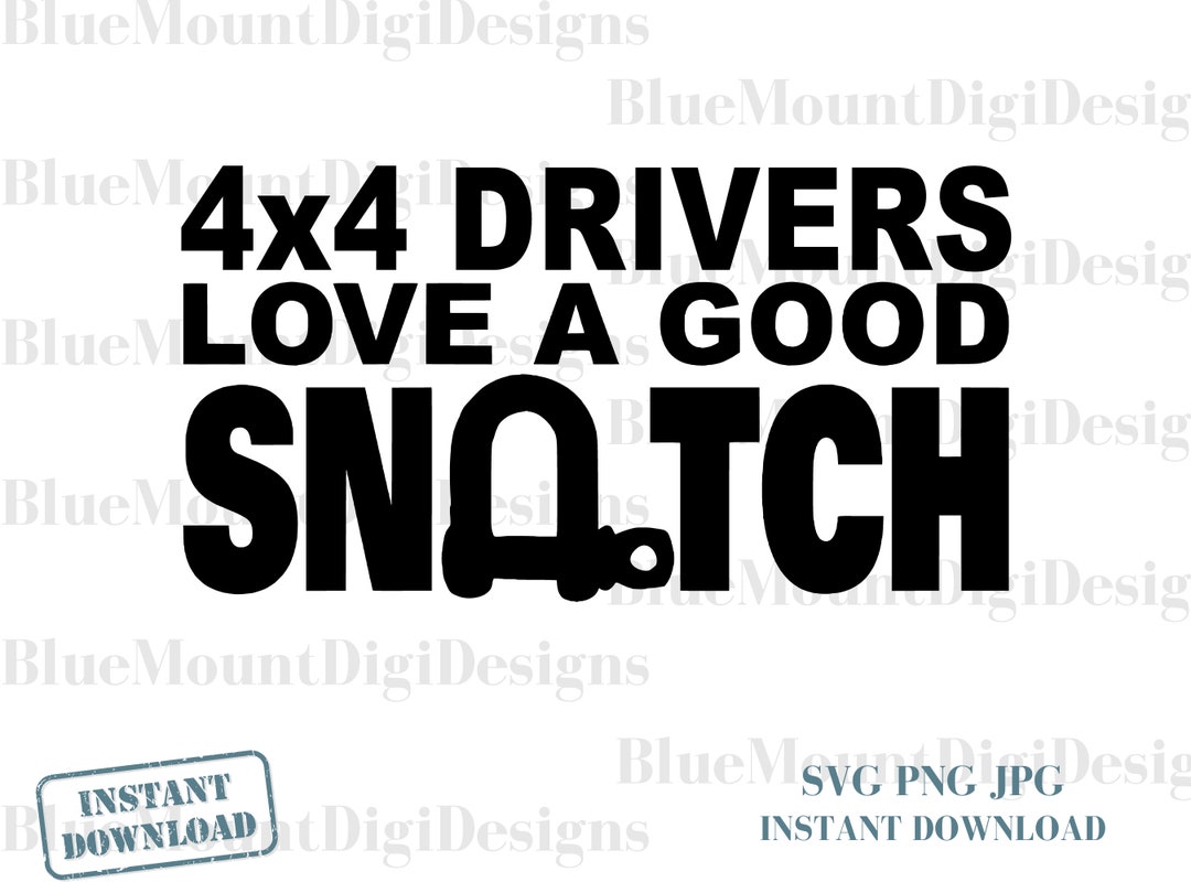 4x4 Drivers Love a Good Snatch SVG PNG Files, Digital Download, 4x4 Svg ...