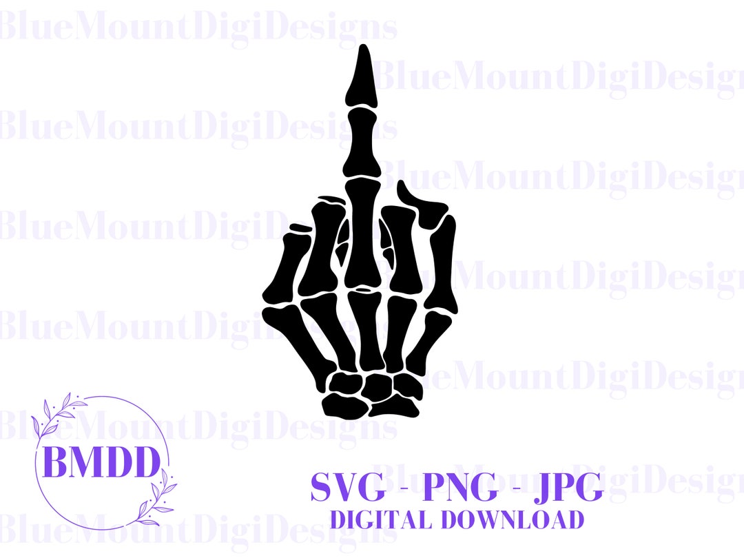 Up Yours Skeleton Hand SVG PNG JPG, Skull Svg, Skeleton Flipping the ...