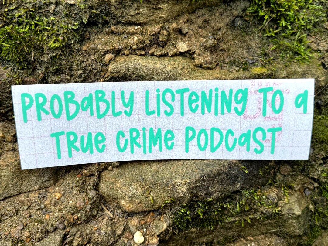Probably Listening to a True Crime Podcast Decal, True Crime Junkie ...