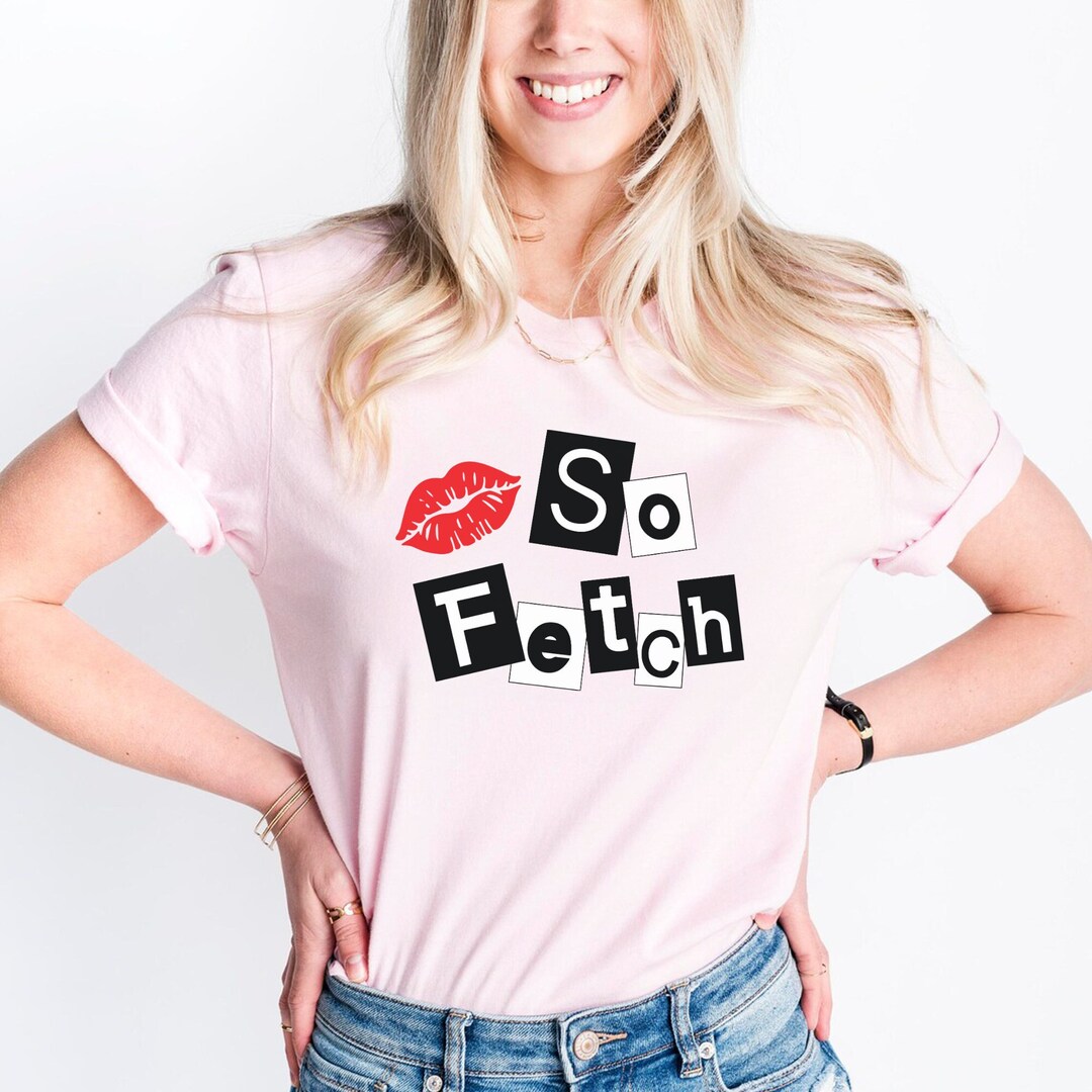 So Fetch T-shirt Mean Girls Inspired Movie Apparel - Etsy