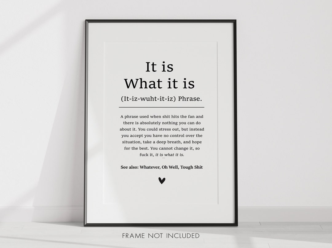 It is What It is Definition Print It is What It is Quote Wall Art ...