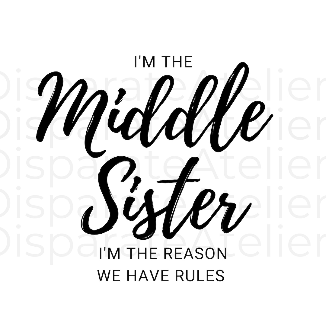 Middle Sister PNG Svg Graphic File, I'm the Middle Sister, Family Shirt ...