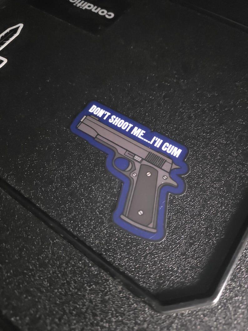 Adult Novelty Gun Sticker, Dont Shoot Me...i'll Cum, Dark Humor ...