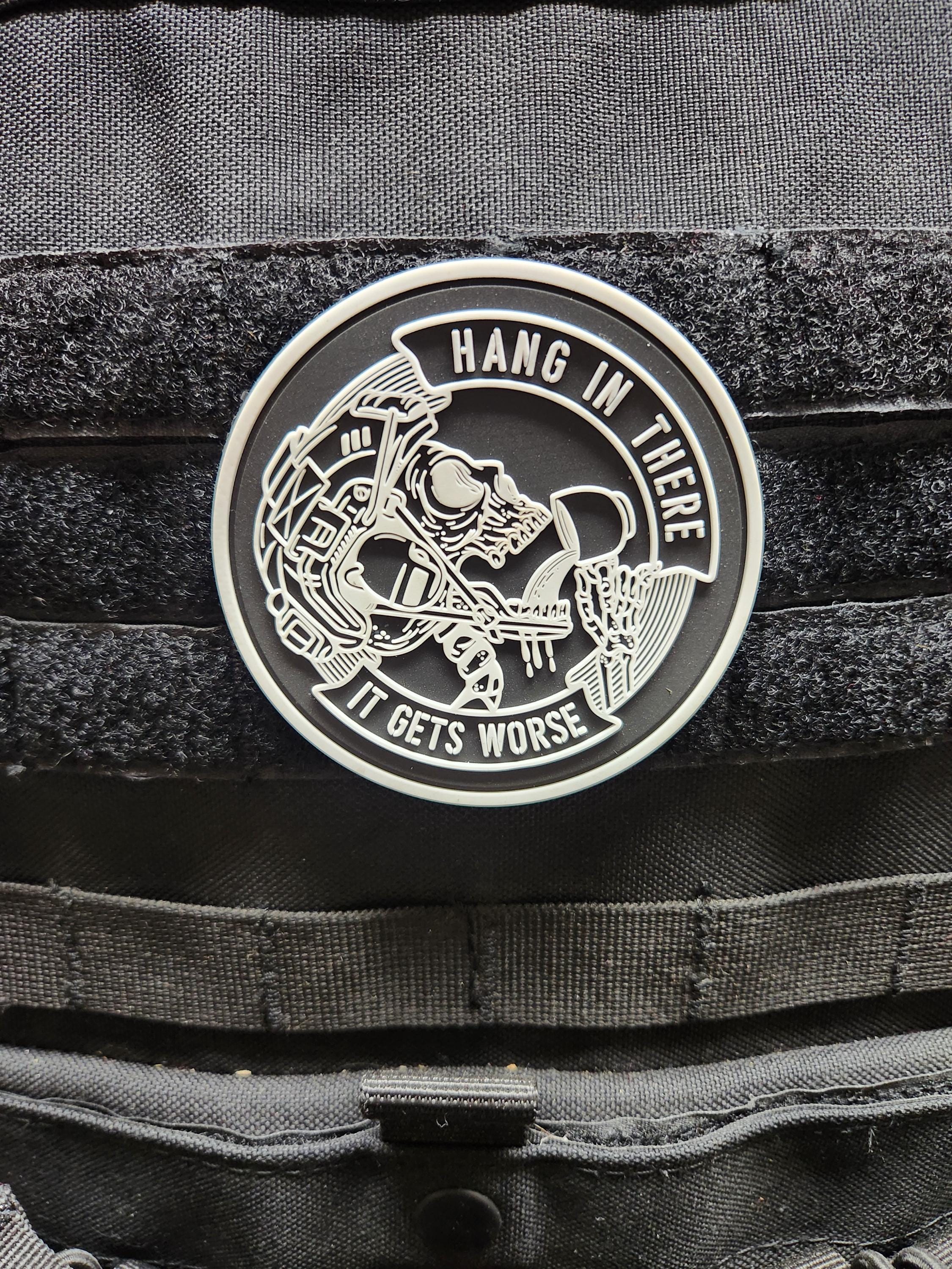 Hang in There It Gets Worse - Military Hook Loop Patch | Tactical Gear ...
