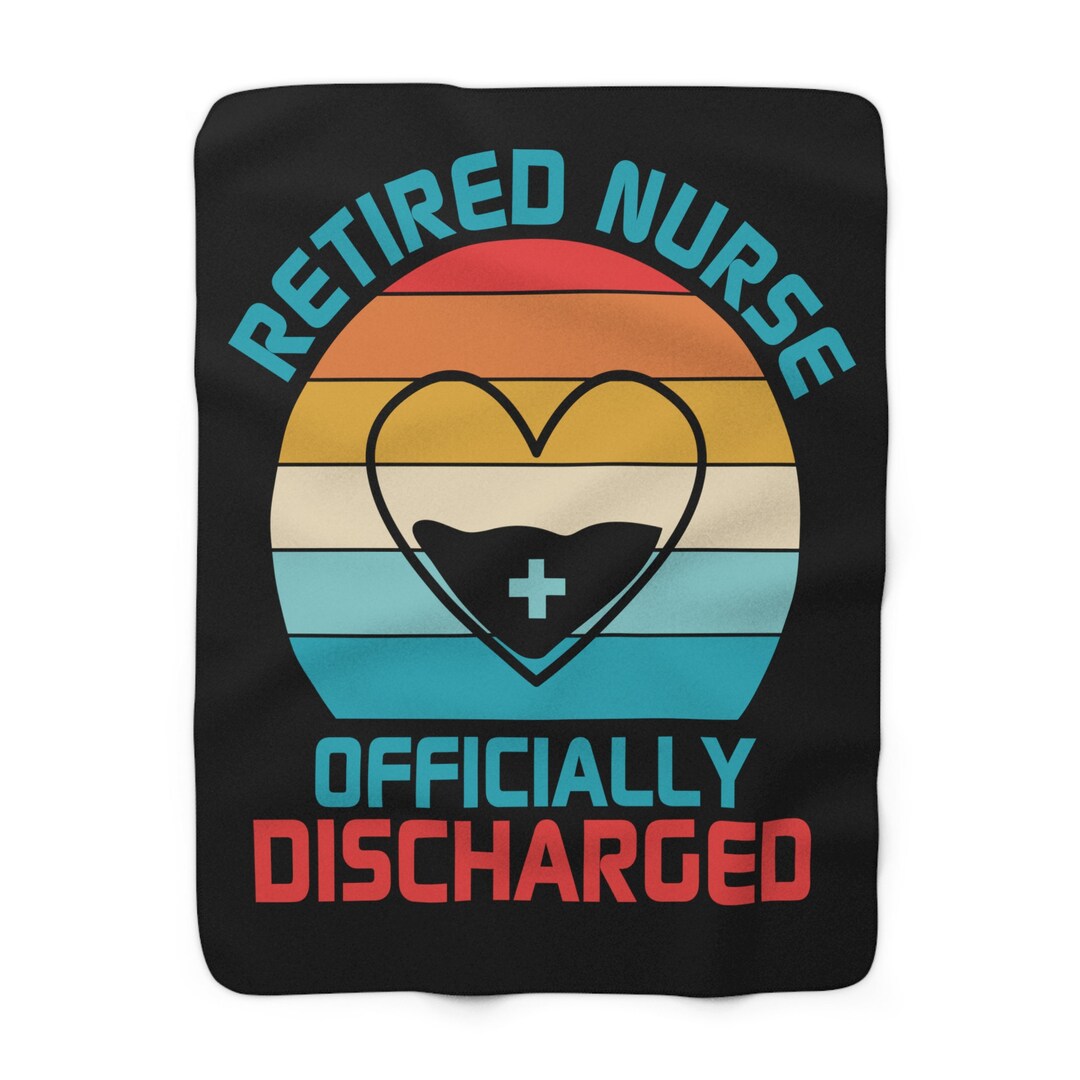 Retired Nurse Officially Discharged Sherpa Fleece Blanket, Retired ...