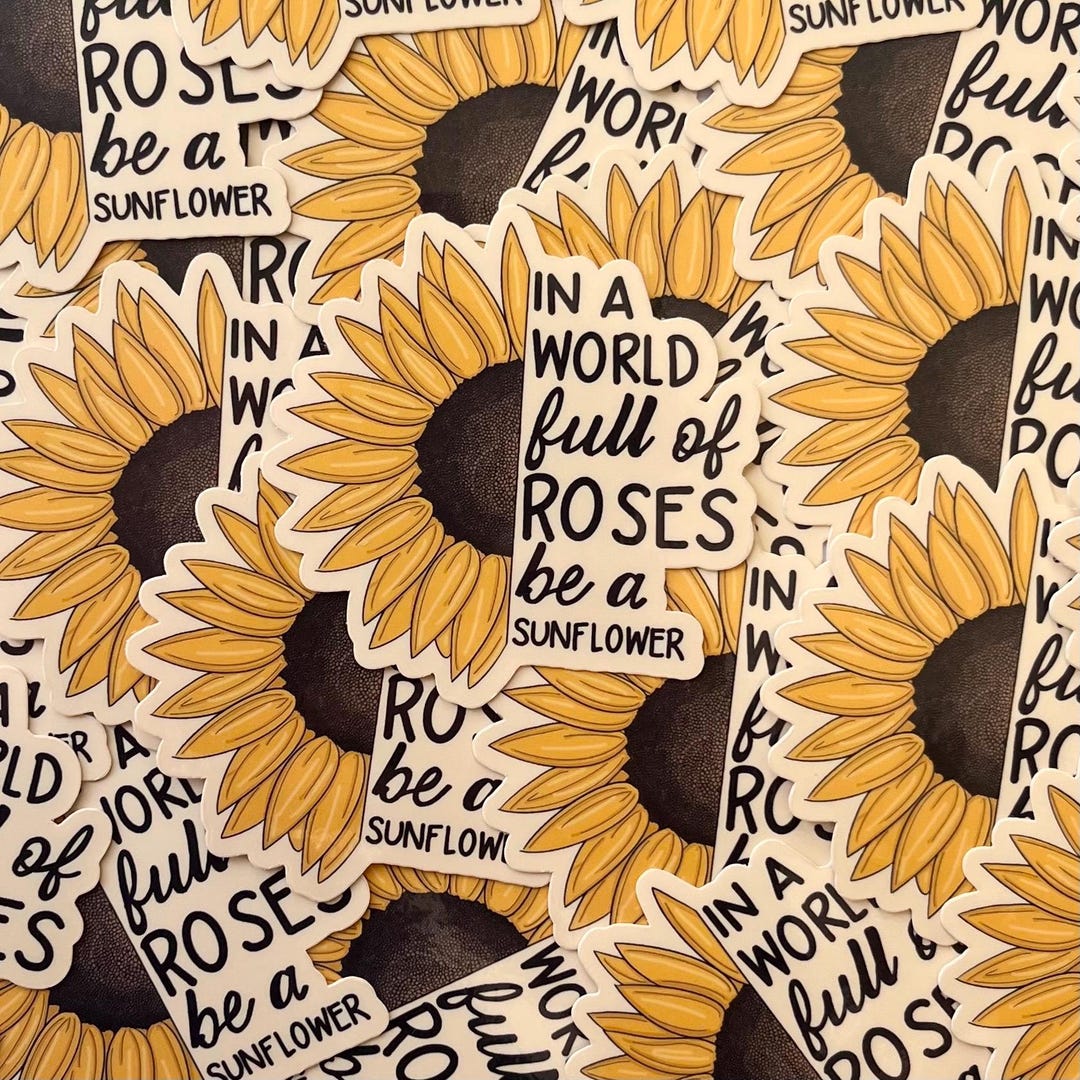 Sunflower Sticker: Glossy Vinyl Decal - Motivational Floral Quote - Etsy