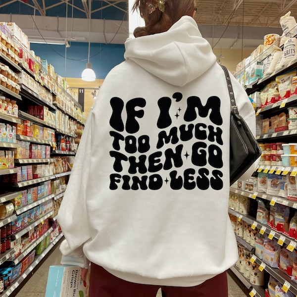 If Im Too Much Go Find Less - Etsy