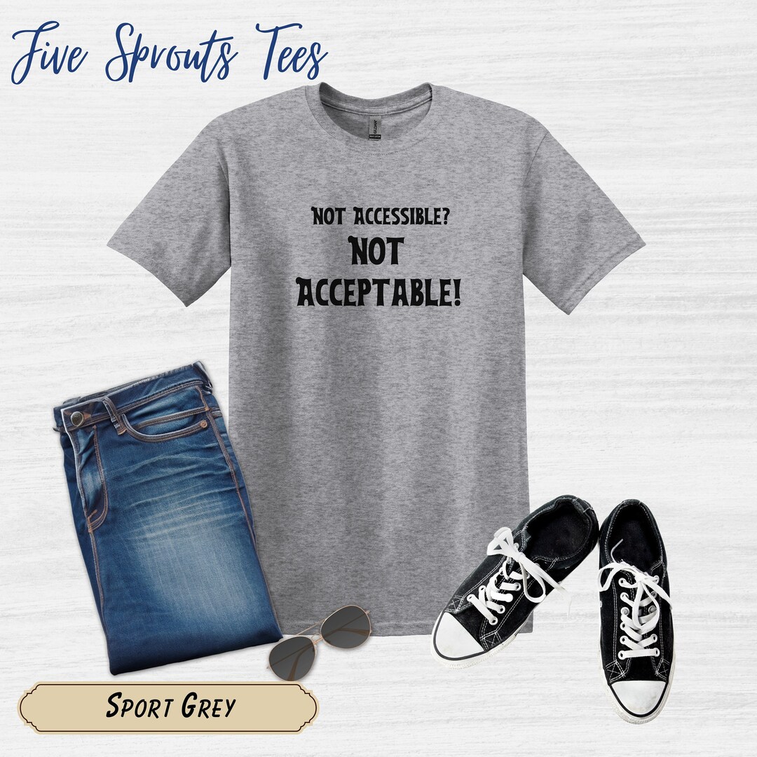 Not Accessible? Not Acceptable! T Shirt Accessibility Rights Adult ...