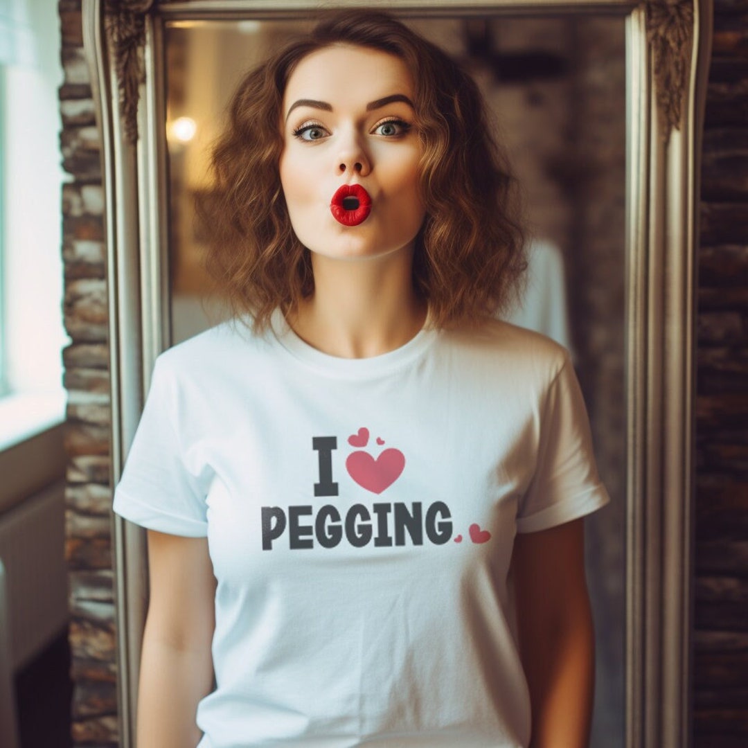 Embrace Your Wild Side With the 'I Love Pegging' - Etsy