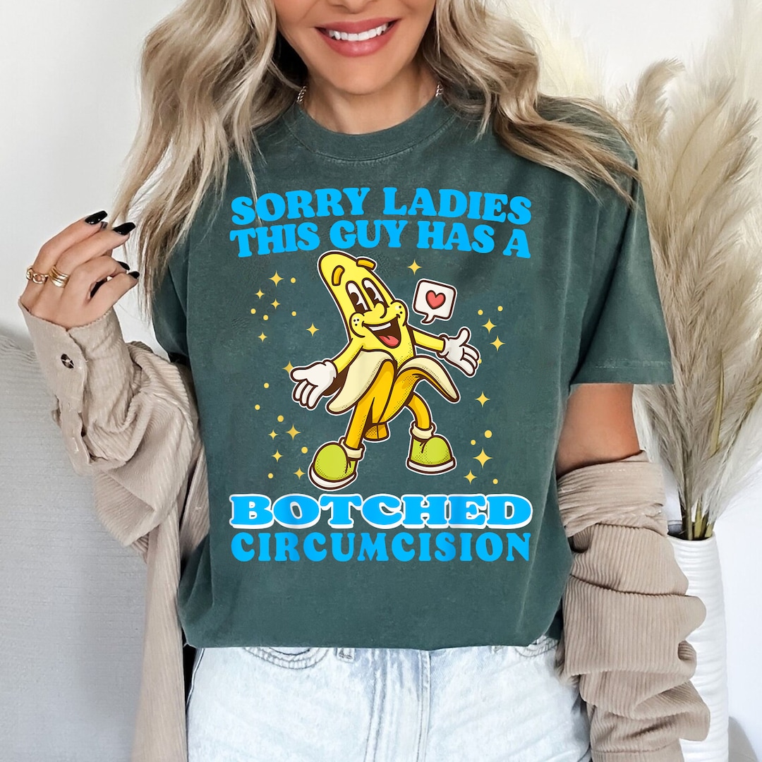 Sorry-ladies-this-guy-has-a-botched-circumcision-funny-meme-t-shirt1201 ...