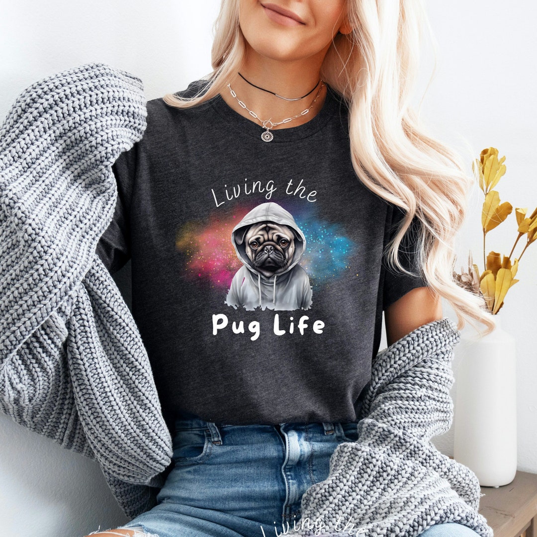 Living the Pug Life' T-shirt, Pug Lovers Gift, Pug Dog Shirt, Dog ...