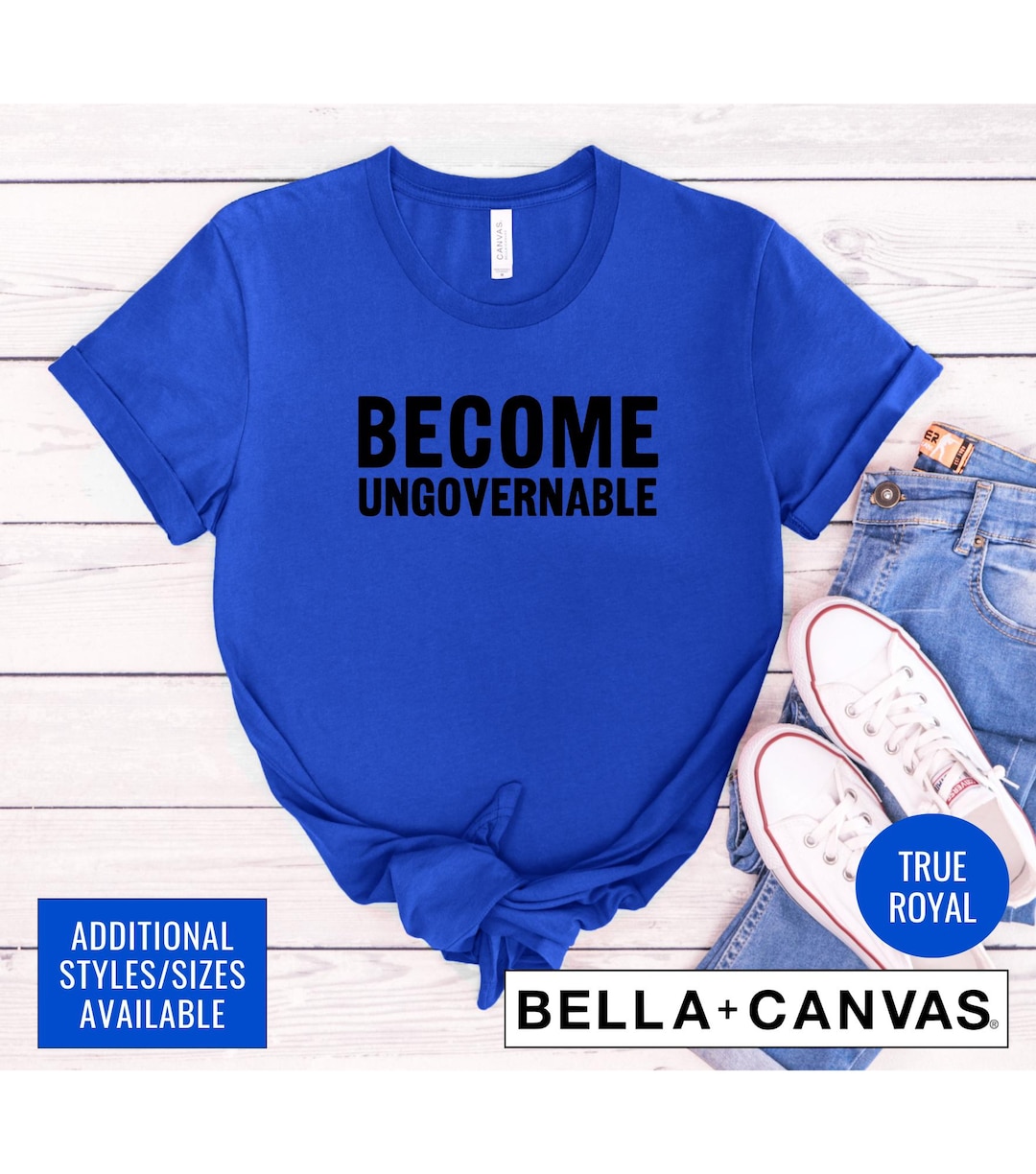 Become Ungovernable Meme Graphic T Shirt, Funny Sarcastic Quote T-shirt ...