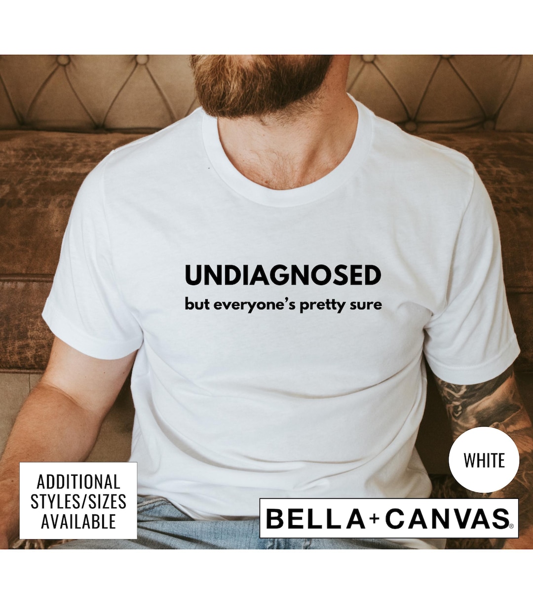 Undiagnosed but Everyone is Pretty Sure Autism Graphic T Shirt, Funny ...