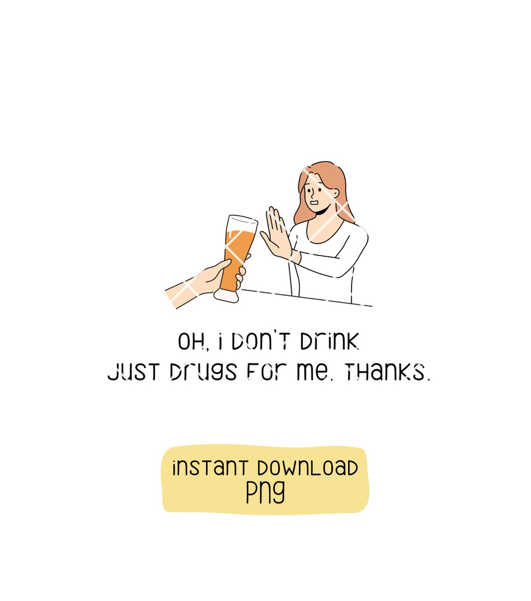 I Don't Drink Just Drugs for Me PNG Digital Download for DTG, Funny ...