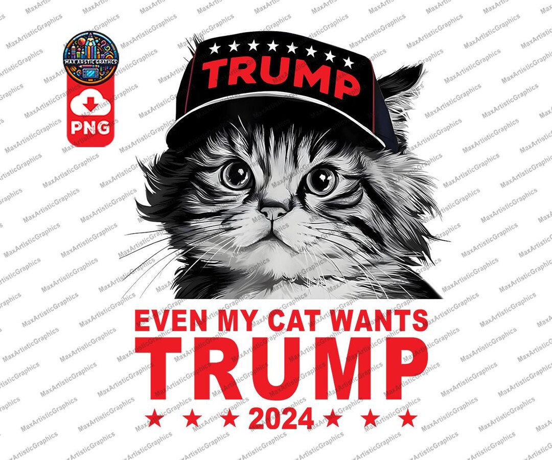 Even My Cat Wants Trump PNG, Funny Trump Cat Png, Cat for Trump Png ...