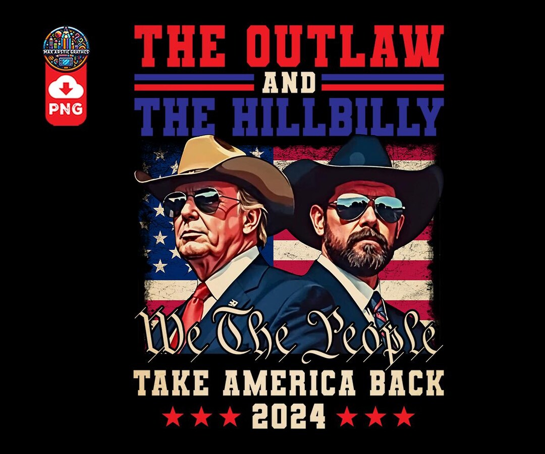 Trump 2024 Outlaw Hillbilly PNG: Take America Back (digital Download ...