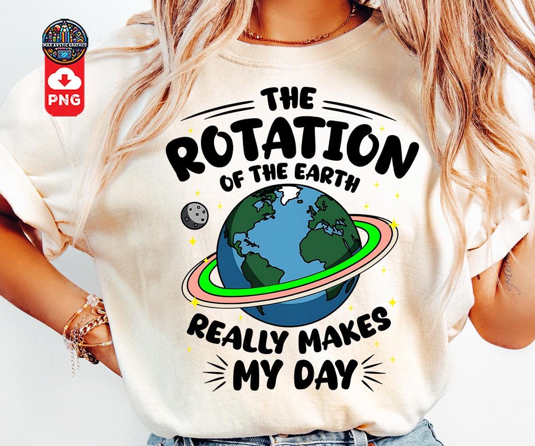 The Rotation of the Earth Makes My Day PNG, Earth Day Png, Science ...