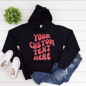 Personalized Hoodie With Custom Text, Your Custom Text is Here Hooded ...