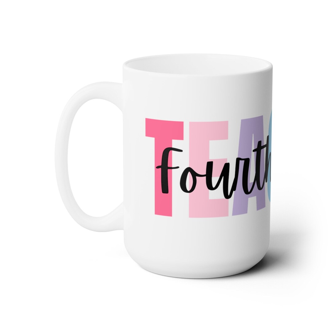 Fourth Grade Colorful Teacher Ceramic Mug 15oz, Teacher Appreciation ...