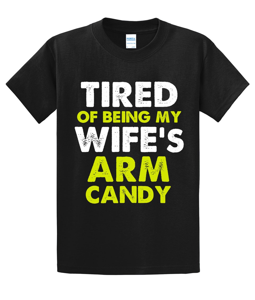 Tired of Being My Wife's Arm Candy Adult T-shirt - Etsy
