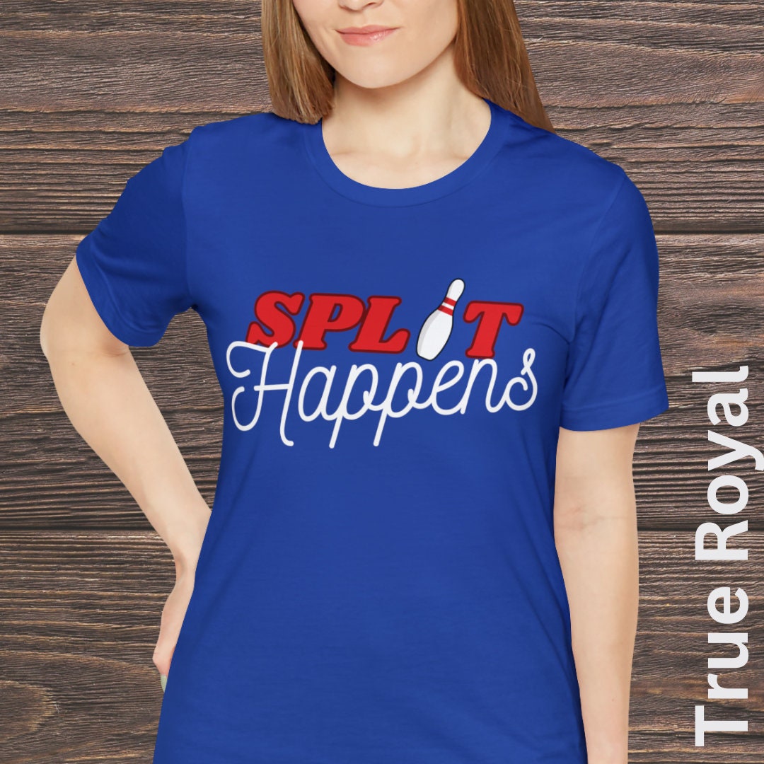 Split Happens Bowling Shirt, Funny Bowling Shirts, Split Happens Shirt ...
