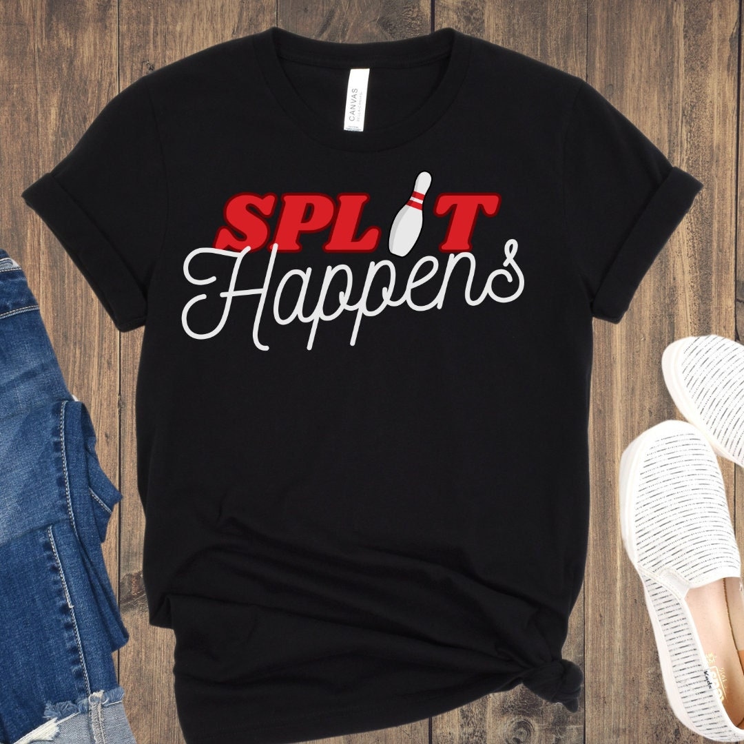 Split Happens Bowling Shirt, Funny Bowling Shirts, Split Happens Shirt ...