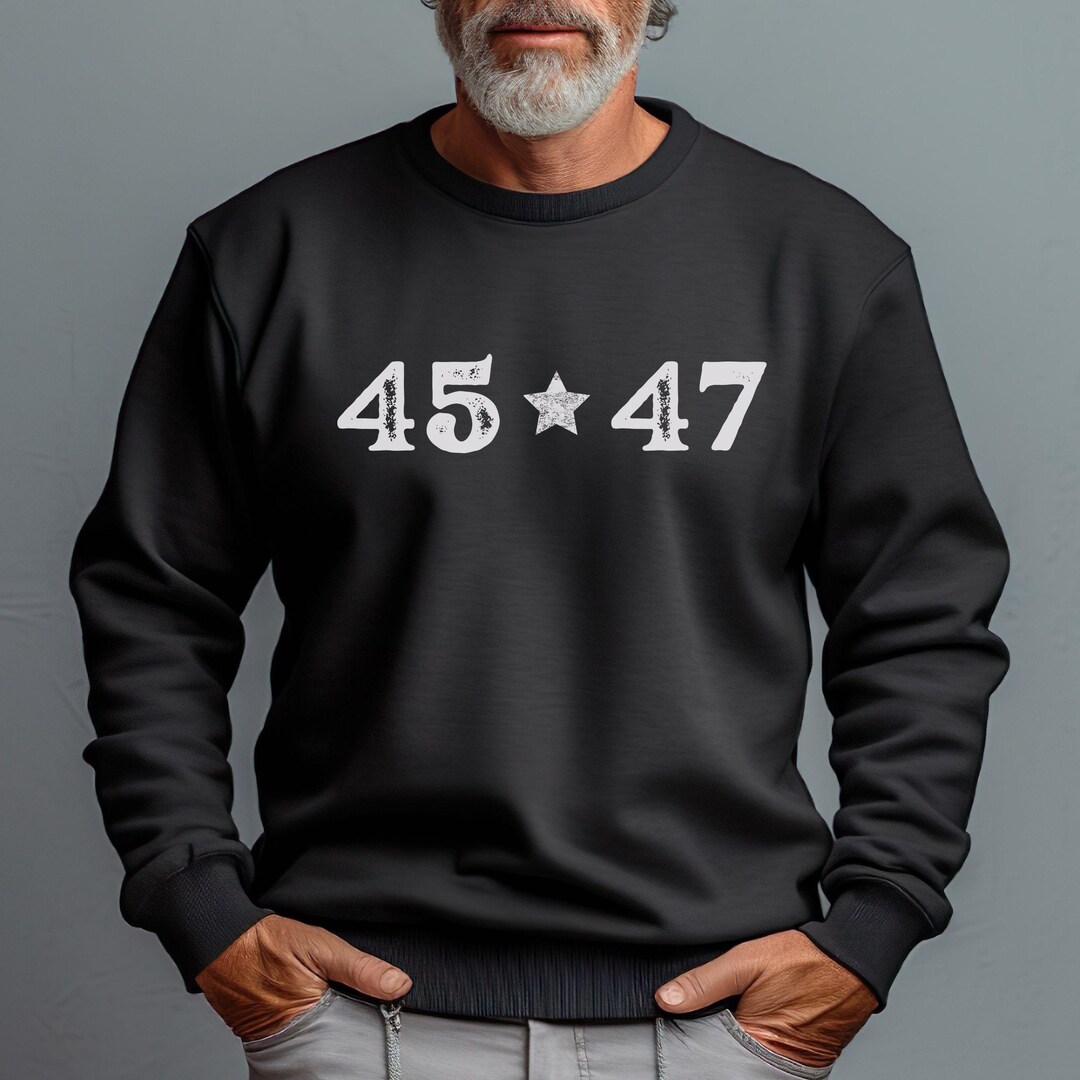 President Donald Trump Election 45 47 Sweatshirt Gift for Pro-trumper ...
