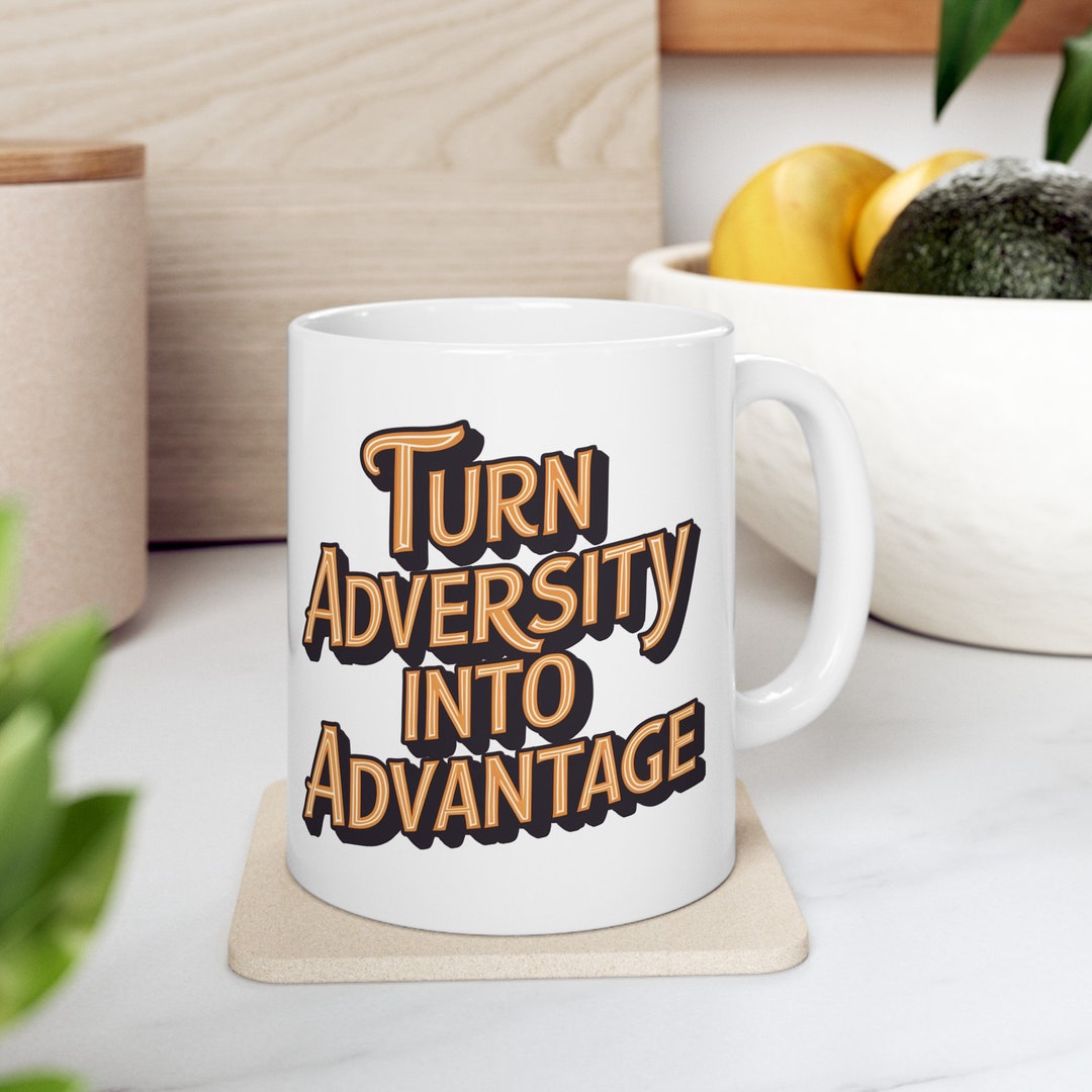 Turn Adversity Into Advantage Mug 11oz - Etsy