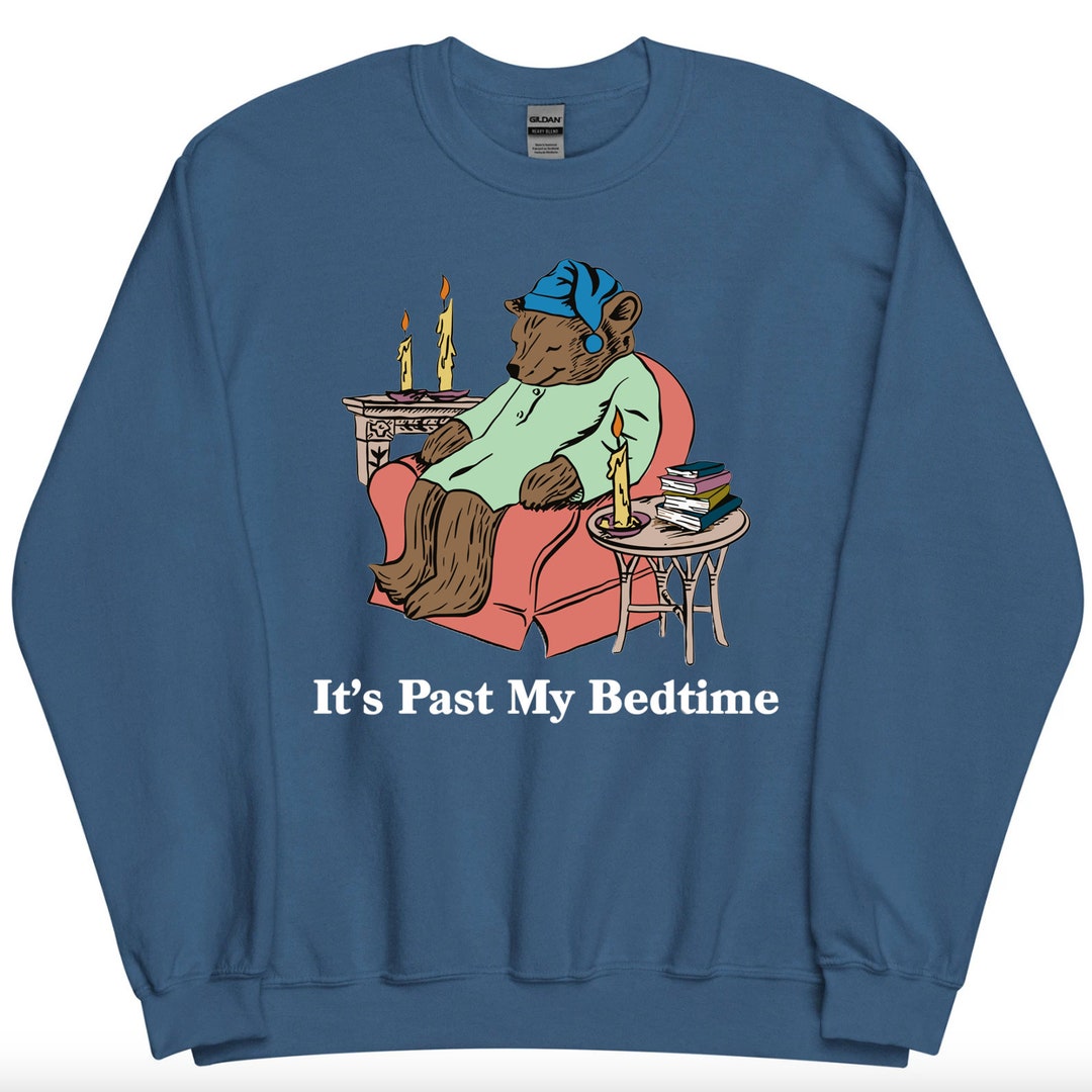 It's Past My Bed Time Bedtime Bear Sweatshirt Funny - Etsy
