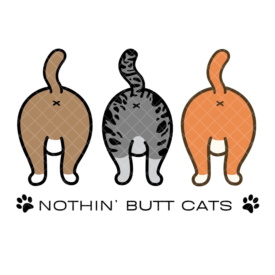 Nothin' Butt Cats PNG, Funny Cat PNG, Sticker Design, Digital Download ...