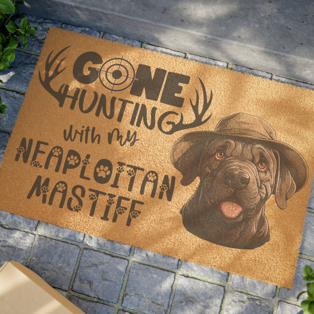 Gone Hunting With My Neapolitan Mastiff Door Mat, Outdoor Mat Gift for ...