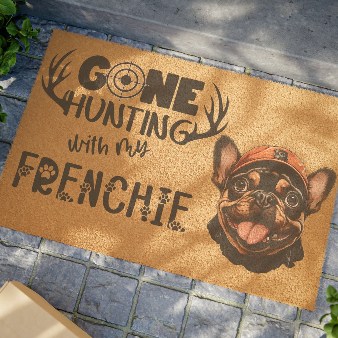Gone Hunting With My Frenchie Door Mat, Outdoor Mat Gift for Hunting ...
