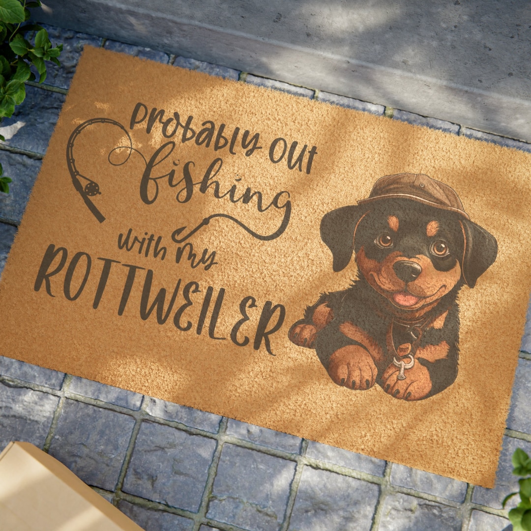Probably Out Fishing With My Rottweiler Door Mat, Outdoor Mat Gift for ...