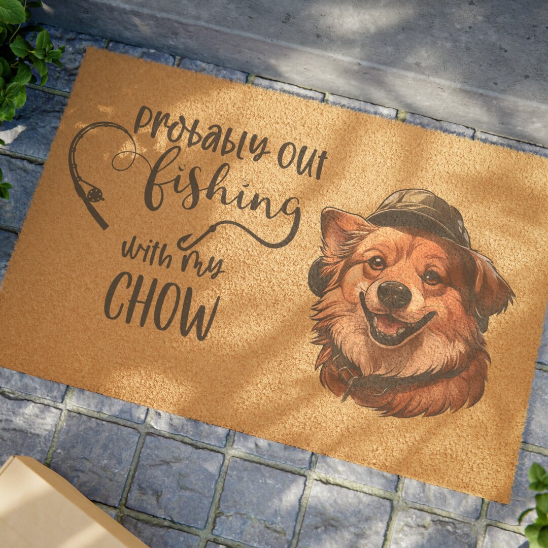 Probably Out Fishing With My Chow Door Mat, Outdoor Mat Gift for the ...