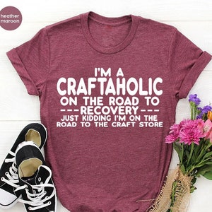 I'm A Craftaholic Shirt, Hobby Shirt, Crafter Shirt, Crafting Shirt ...