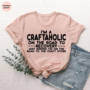 I'm A Craftaholic Shirt, Hobby Shirt, Crafter Shirt, Crafting Shirt ...