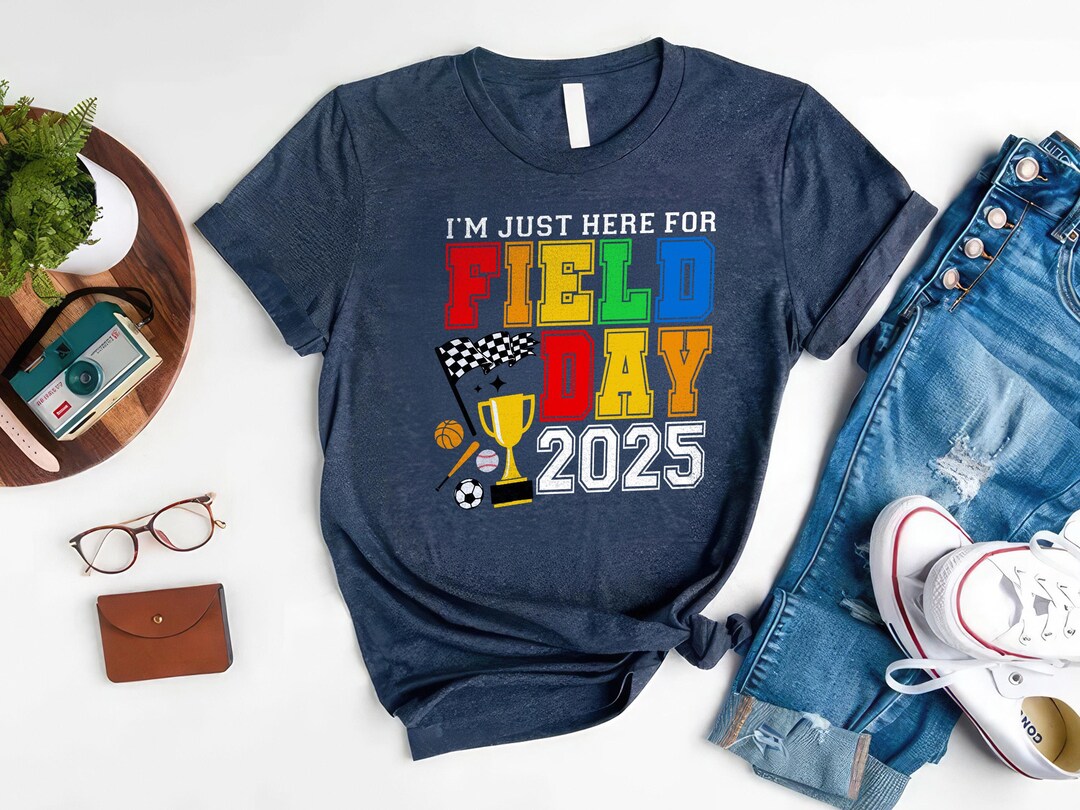I'm Just Here for Field Day 2025 Shirt,game Day Shirt,school Fun Day ...