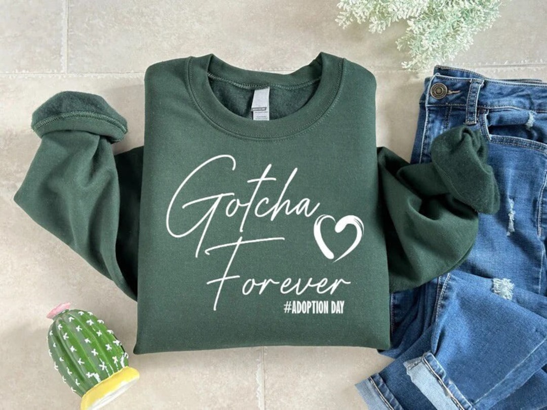 Gotcha Forever Sweatshirt, Adoption Day Sweatshirt, Adoption ...