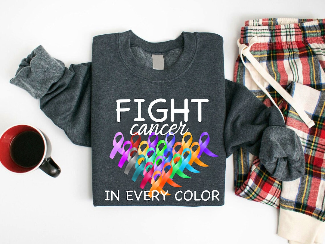 Fight Cancer in Every Colors Sweatshirt, Cancer Awareness Sweatshirt ...