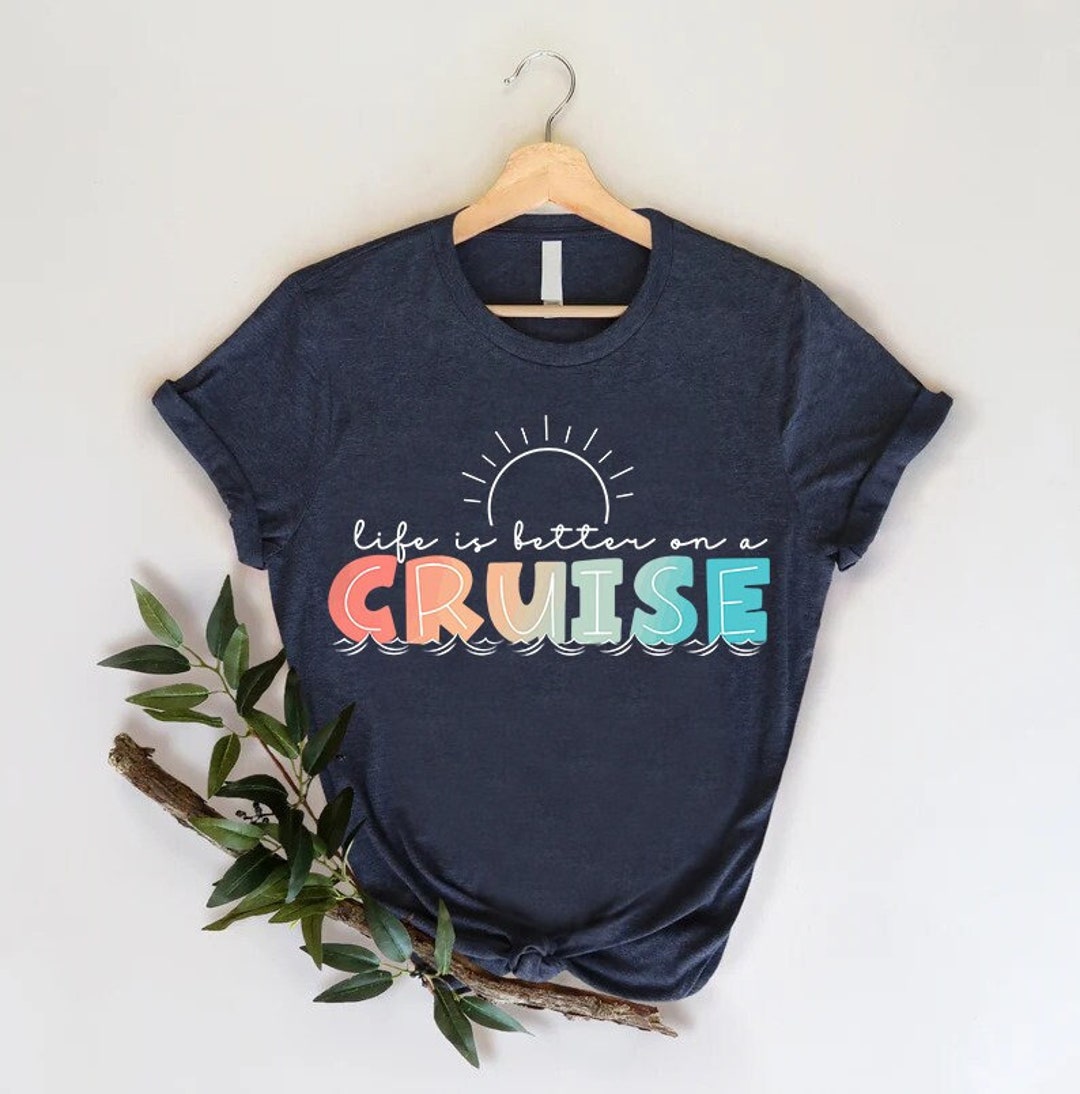 Life is Better on a Cruise Shirt, Cruise Life Shirt, Summer Friend ...