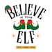 Believe in Your Elf SVG Christmas Elf SVG Elf PNG Elf Quote Elf Saying ...